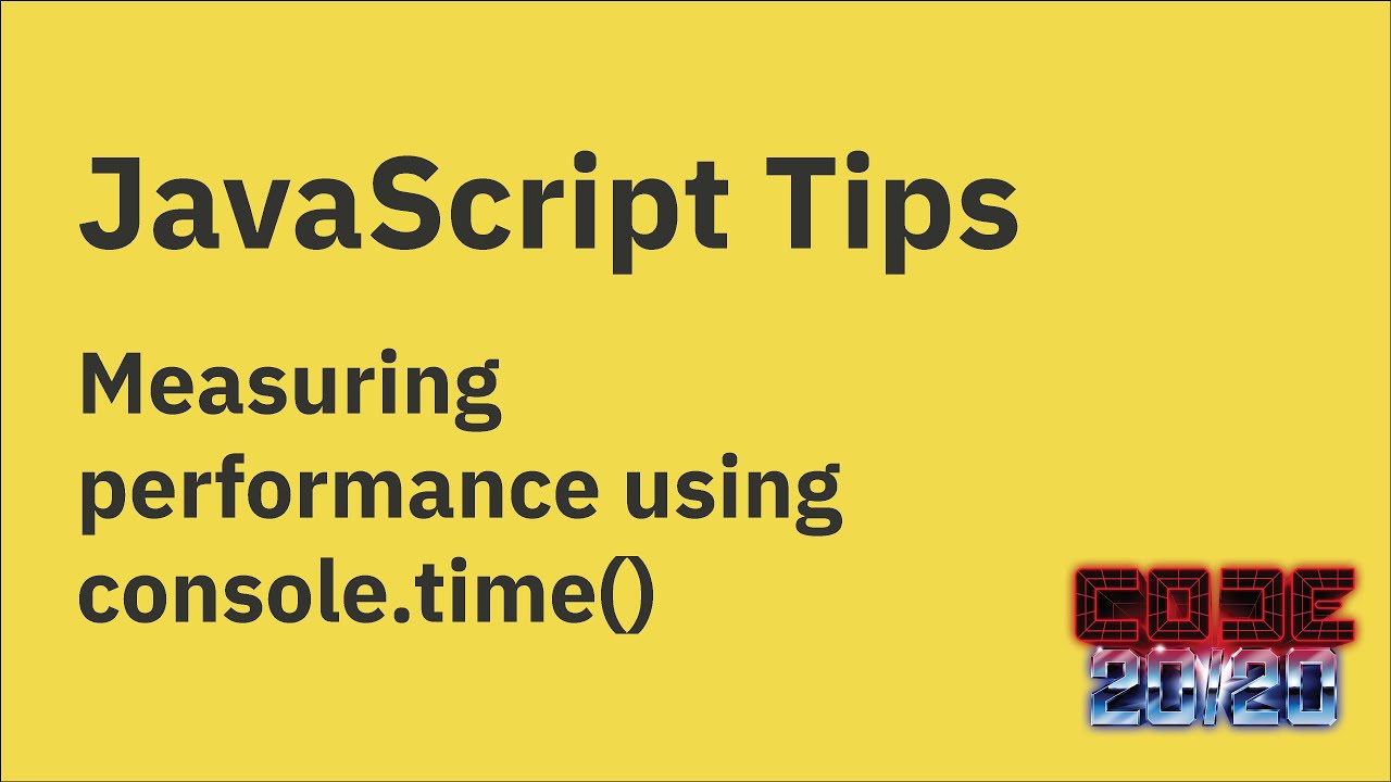 Javascript Tips — Measuring Performance Using Console Time Youtube