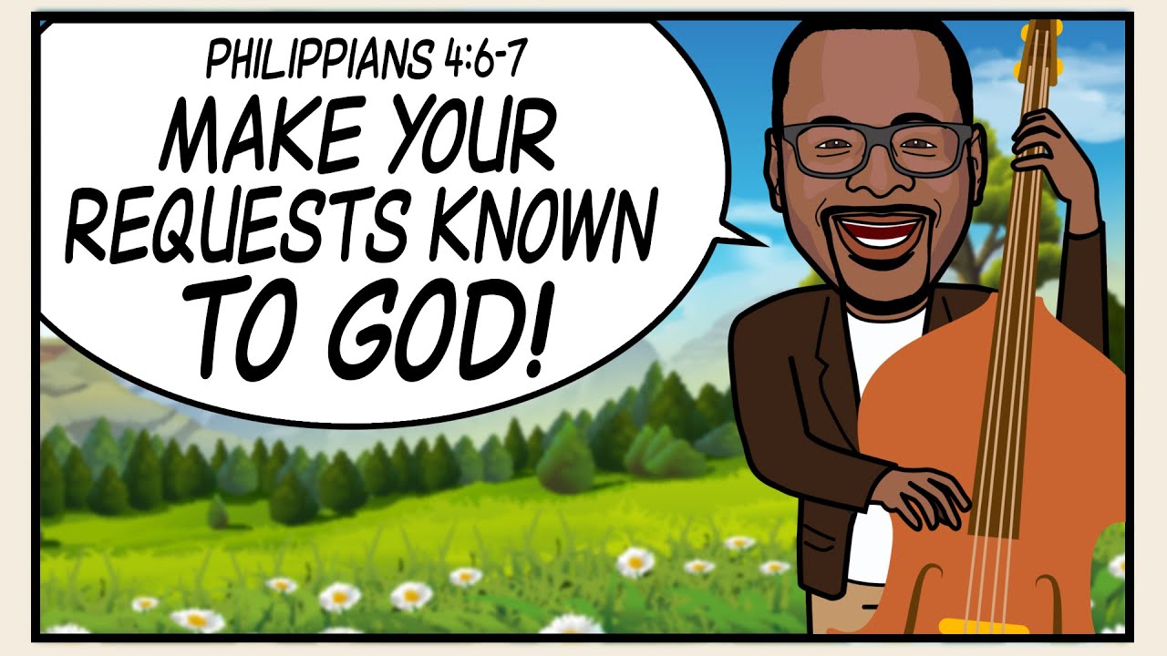 “MAKE YOUR REQUESTS KNOWN TO GOD!” Scripture Song - Philippians 4:6-7 ...
