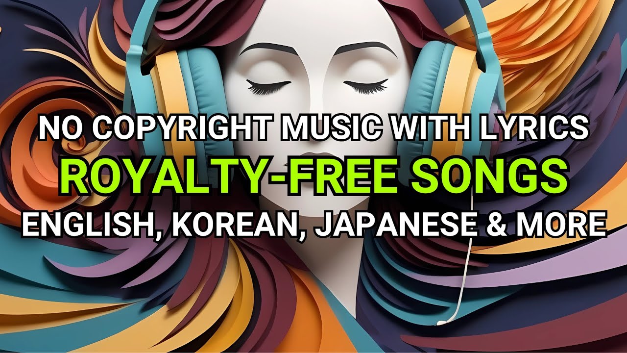 No Copyright Songs w/ Lyrics | Multilingual Royalty-Free Chill Music ...