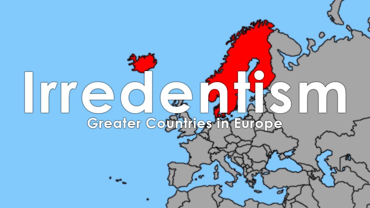 Greater Countries in Europe // Irredentism - YouTube