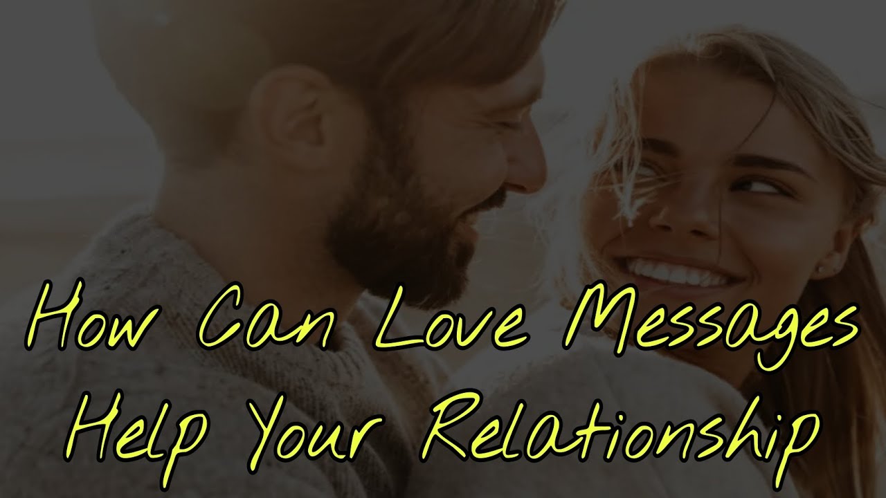How Can Love Messages Help Your Relationship – Send This Video To ...