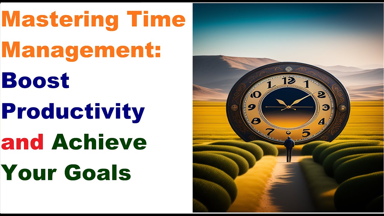 Mastering Time Management Boost Productivity and Achieve Your Goals ...
