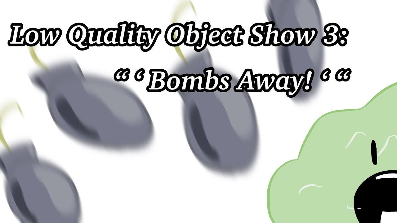 Low Quality Object Show Episode 3: get bombed - YouTube