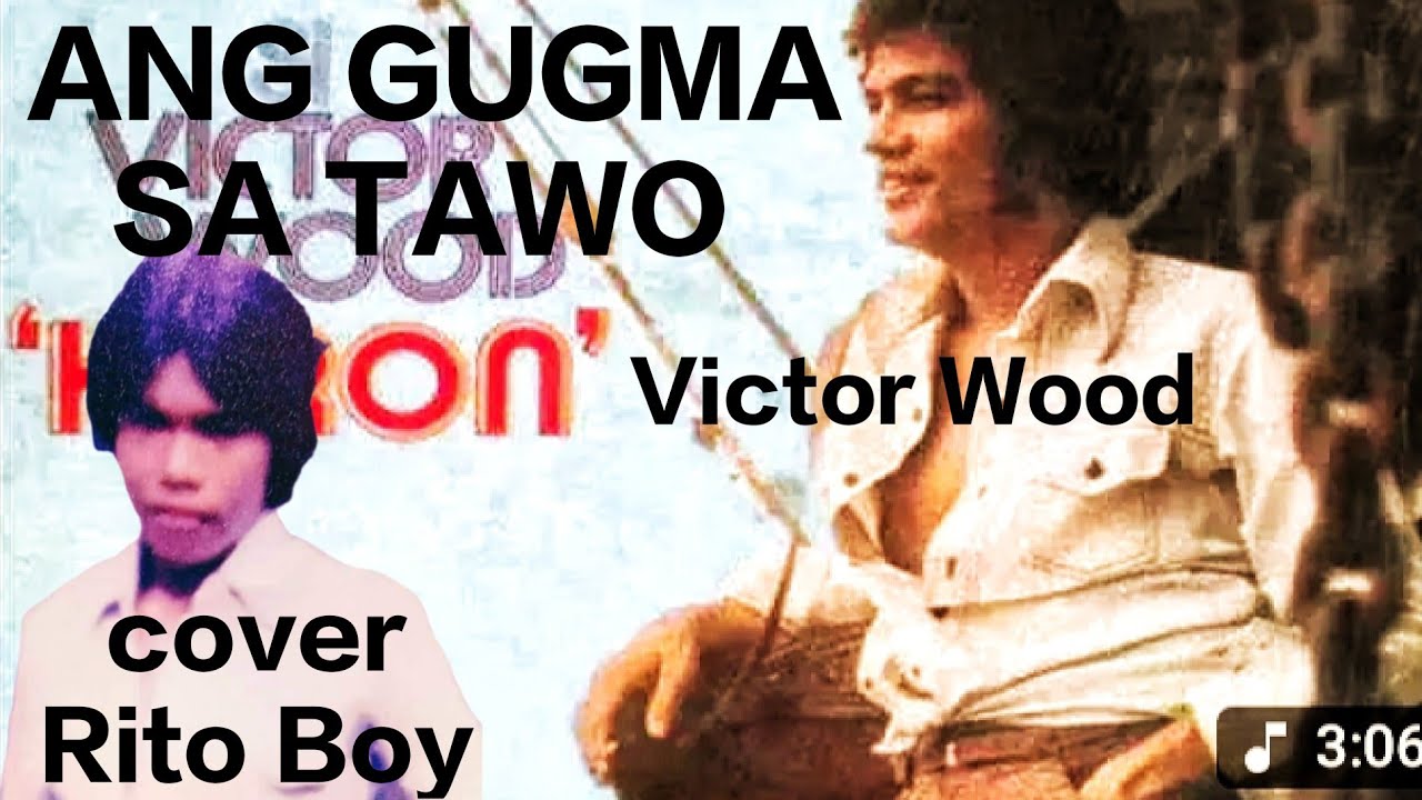 ANG GUGMA SA TAWO bisayan song VICTOR WOOD cover with lyrics RITO BOY ...
