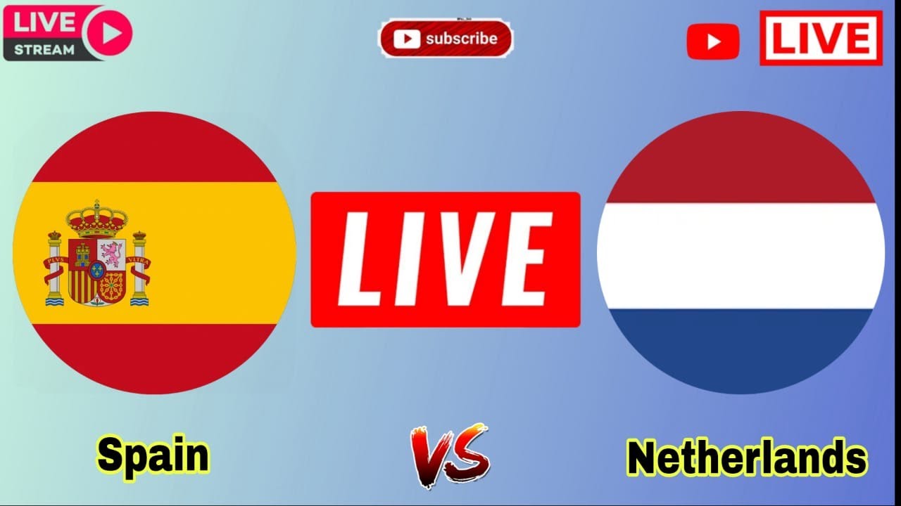 LIVE : Netherlands vs Spain live match today score update | Spain vs ...