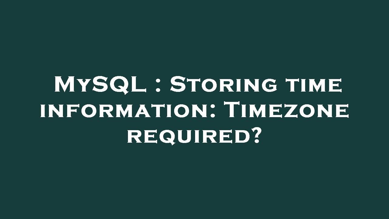 Mysql Storing Time Information Timezone Required Youtube