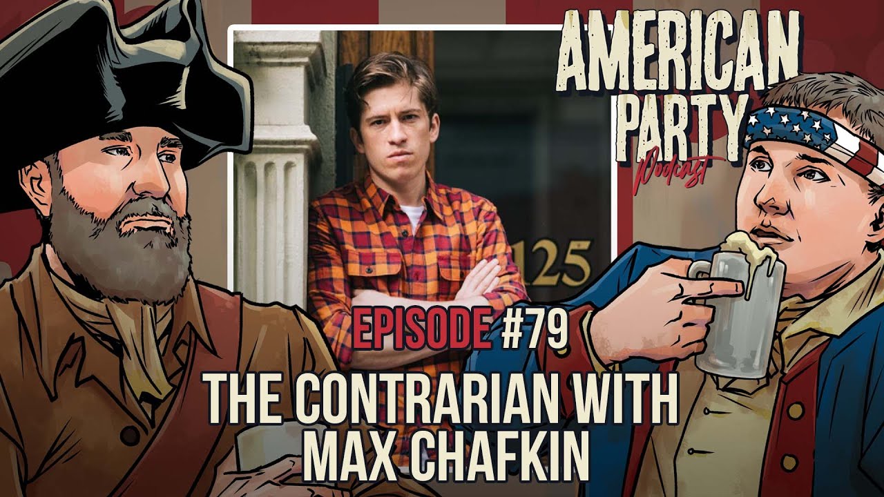 The Contrarian With Max Chafkin - American Party Podcast Episode 79 - YouTube