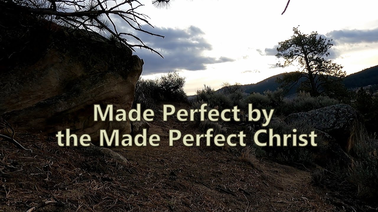 Made Perfect by the Made Perfect Christ - YouTube