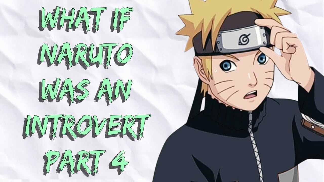What If Naruto Was An Introvert | Part 4 - YouTube