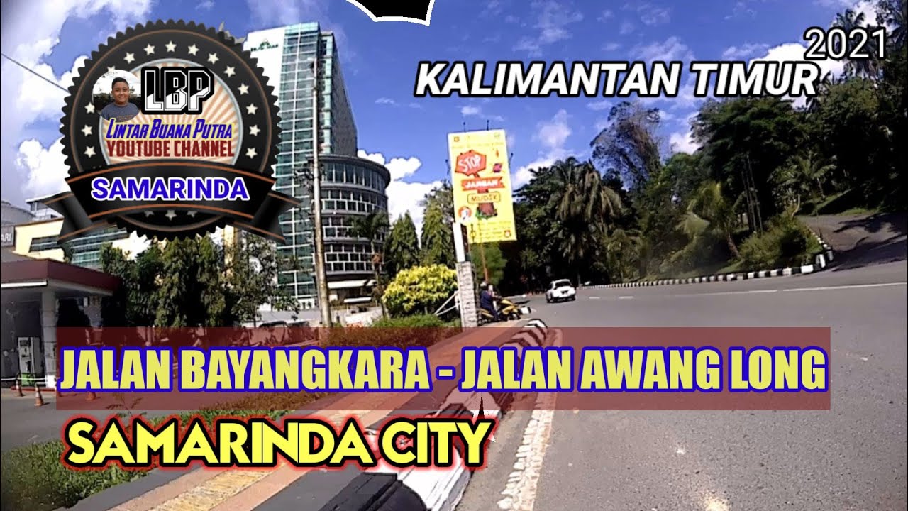 JALAN BHAYANGKARA - JALAN AWANG LONG|| SAMARINDA KALTIM - YouTube