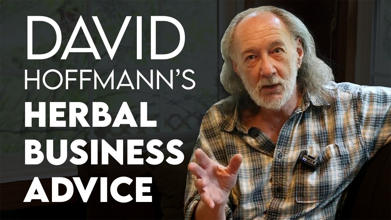 David Hoffmann’s Surprising Take on Starting an Herbal Business - YouTube