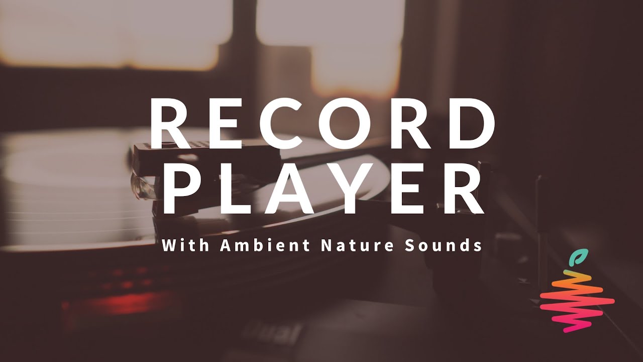 Record Player With Ambient Nature Sounds - Soothing Brown Noise Sounds ...