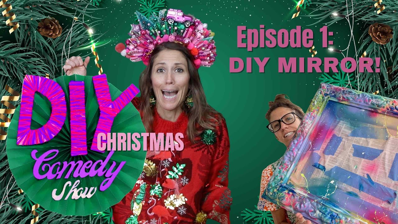 DIY Christmas Craft & Comedy Show, Ep. 1: DIY MIRROR - YouTube