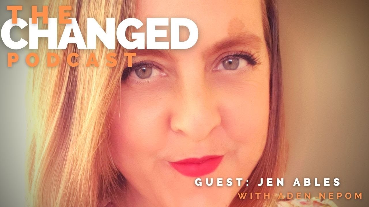 The Changed Podcast #20 - Jen Ables - YouTube