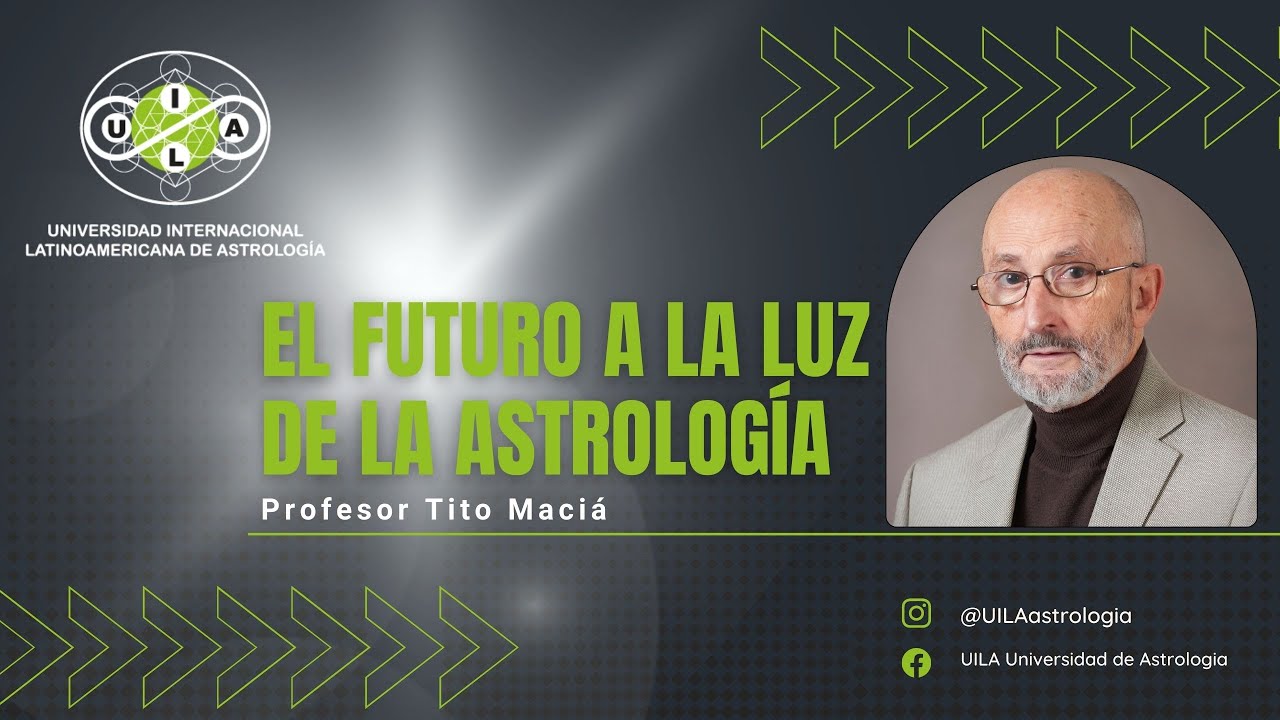 EL FUTURO A LA LUZ DE LA ASTROLOGÍA - PROFESOR TITO MACIÁ - YouTube