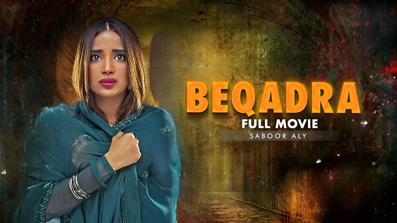 Beqadra (بے قدرا) | Full Movie | Saboor Aly & Imran Aslam | True ...