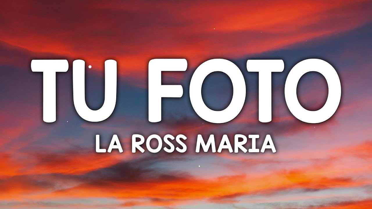 La Ross Maria - Tu Foto (Letra/Lyrics) - YouTube
