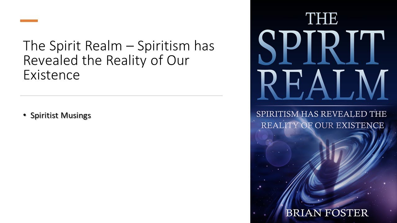 The Spirit Realm - Spiritism has Revealed the Reality of Our Existence ...
