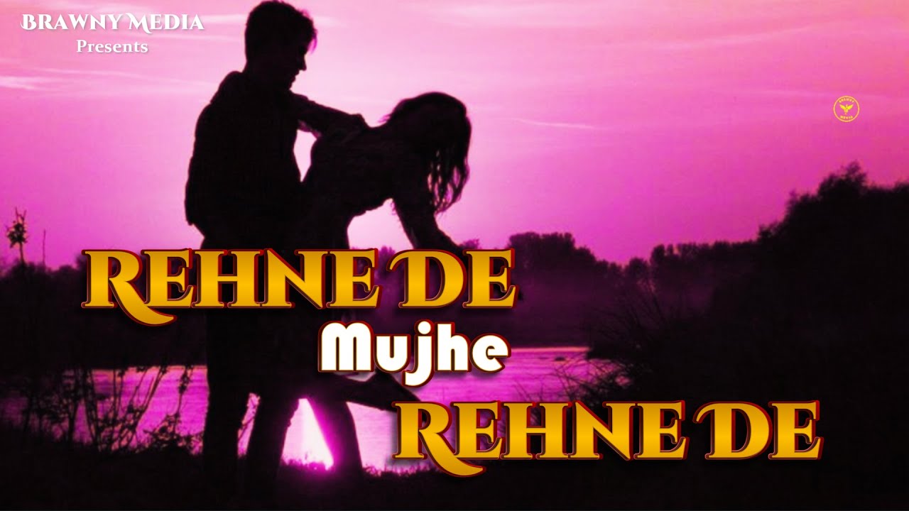 Rehne De Mujhe Rehne De (official Song) | Dona Sharma | Love Story Song ...
