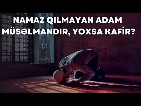 Əlixan Musayev - Namaz qılmayan adam müsəlmandır, yoxsa kafir?