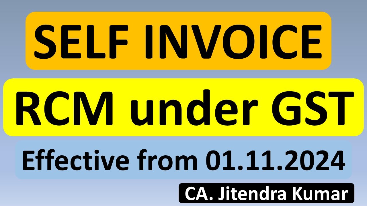 Self-Invoice Time Limit in RCM (Effective from 1st November 2024) | GST ...