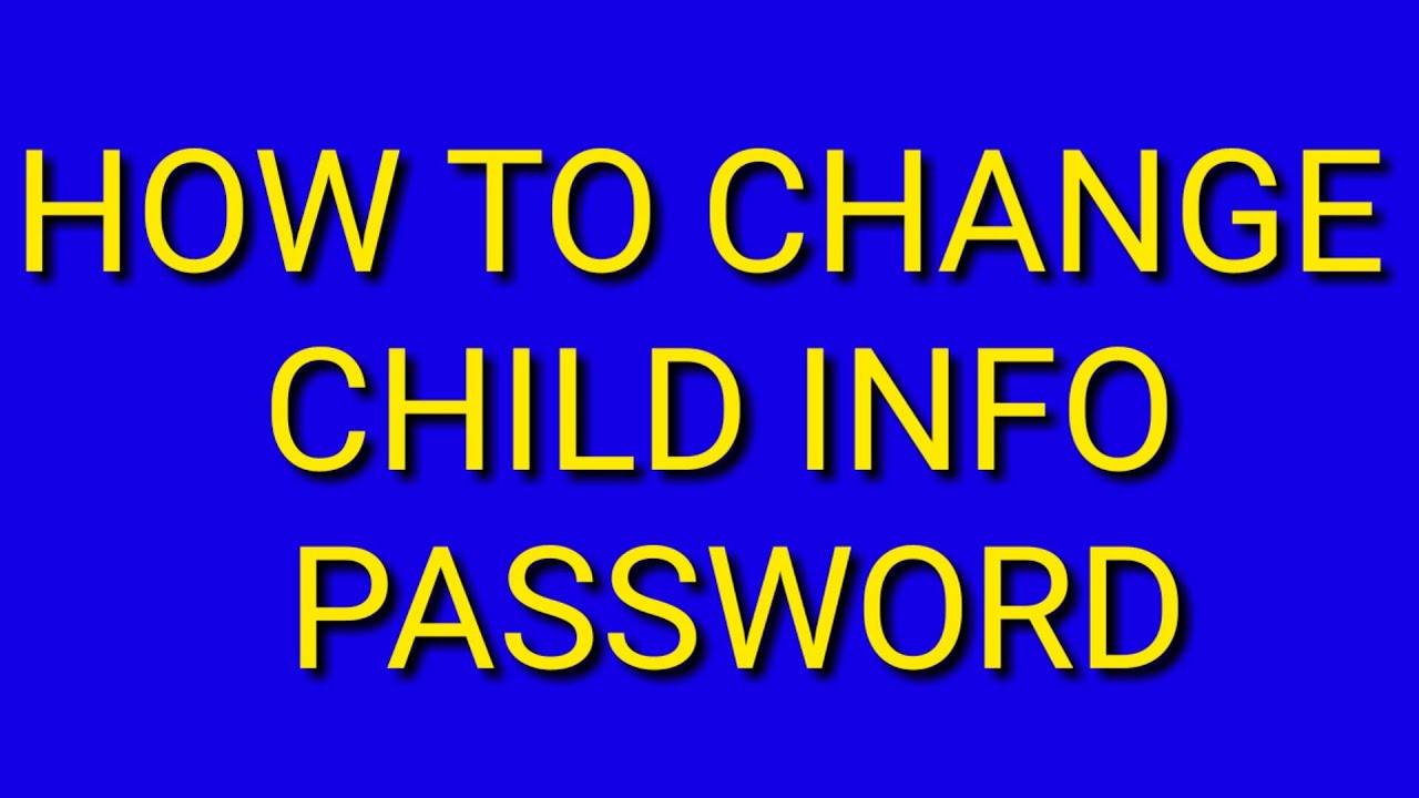 HOW TO CHANGE CHILD INFO PASSWORD YouTube how-to-change-child-info-password-youtube