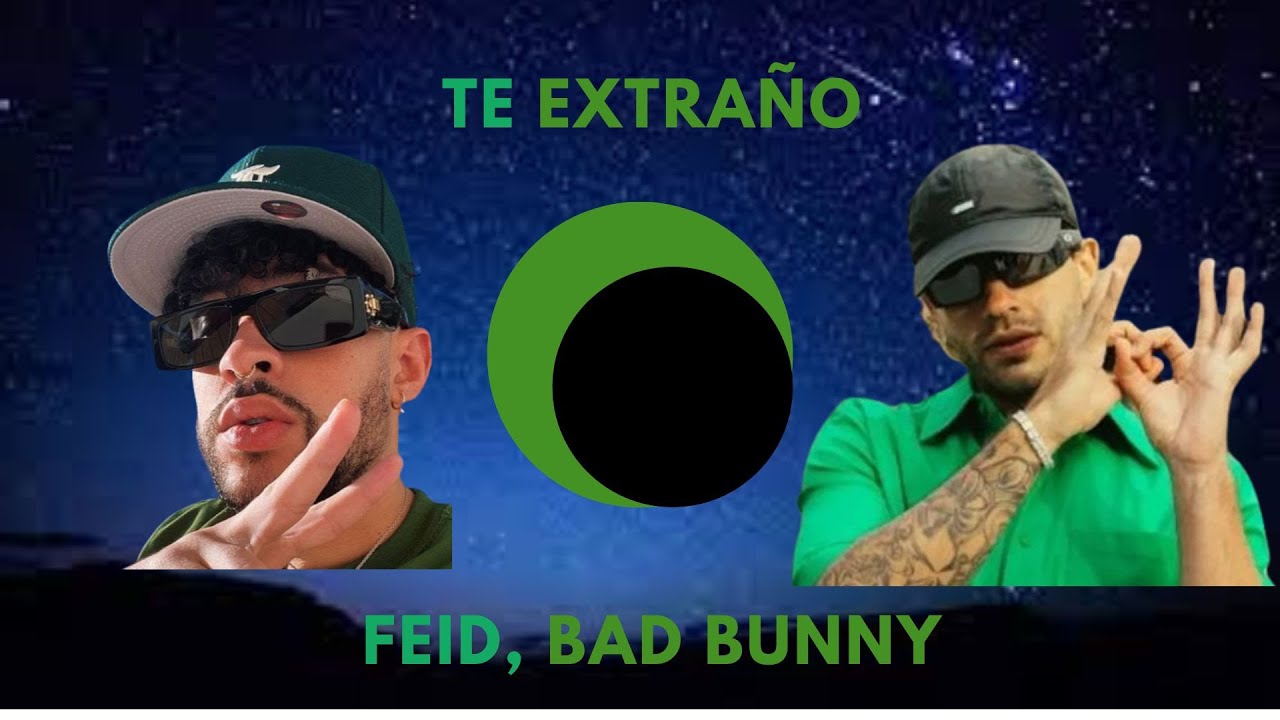Te Extraño Feid Bad Bunny Youtube