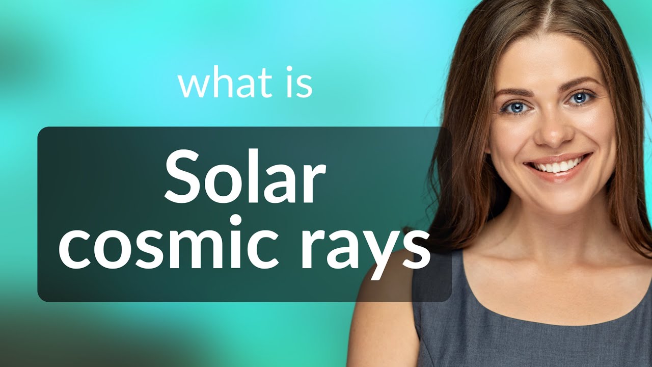 Understanding Solar Cosmic Rays: A Guide to Space Phenomena - YouTube