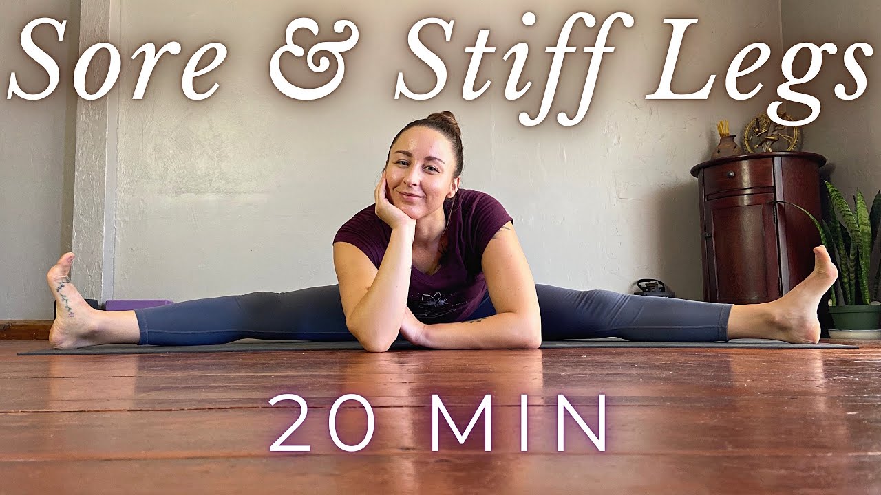 Stretch Your Legs Yoga | 20 minute Yoga Class for Sore and Stiff Legs ...
