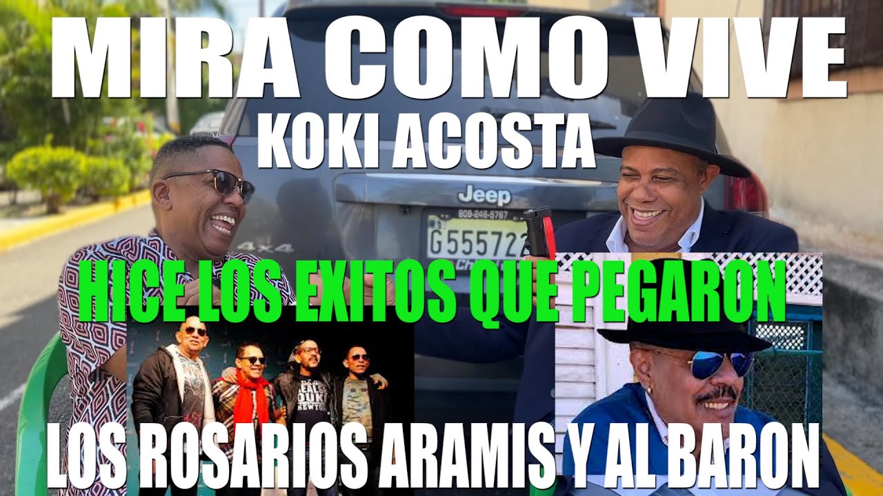 KOKI ACOSTA, YO HICE LOS EXITOS A LOS ROSARIOS, ARAMIS Y EL.. - YouTube