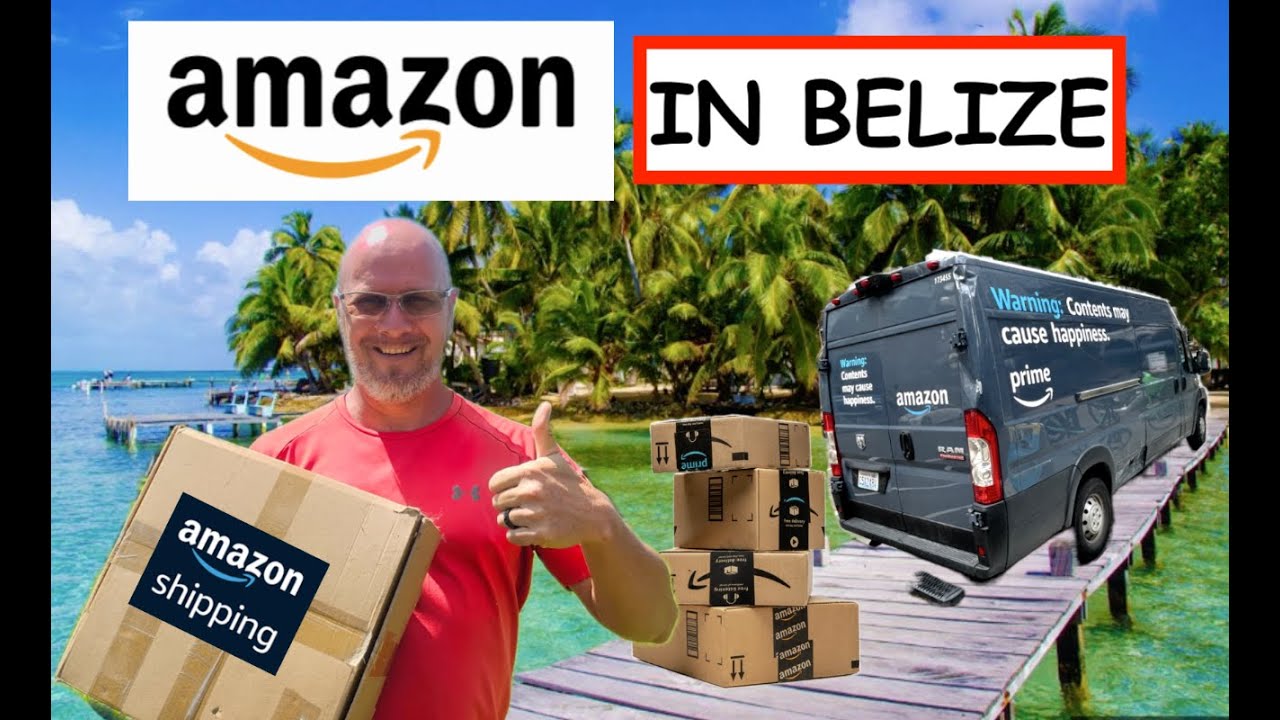 HOW TO GET YOUR AMAZON PACKAGES DELIVERED IN BELIZE! It may be easier ...