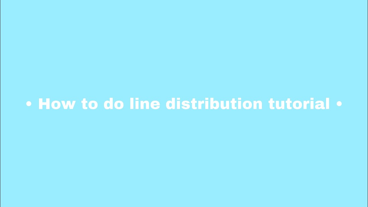 How to do line distribution tutorial • - YouTube