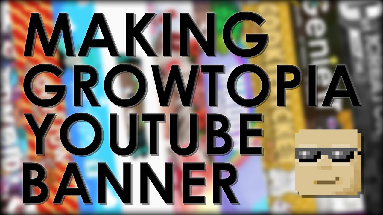 MAKING GROWTOPIA YOUTUBE BANNER | GROWTOPIA (VOTW) - YouTube