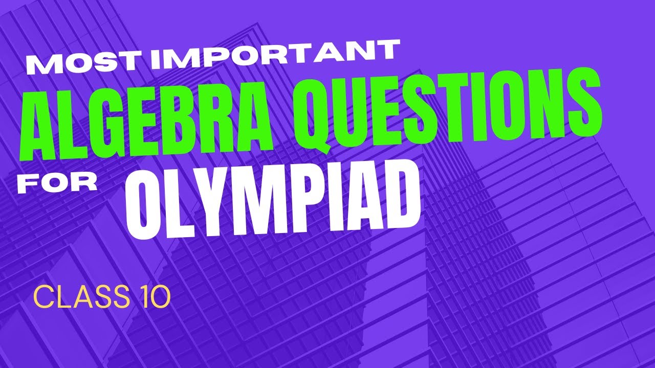 CLASS 10 OLYMPIAD QUESTION BASED ON ALGEBRA - YouTube