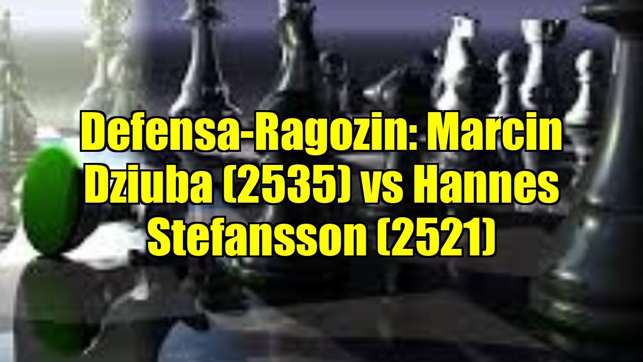 Defensa-Ragozin: Marcin Dziuba (2535) vs Hannes Stefansson (2521) - YouTube