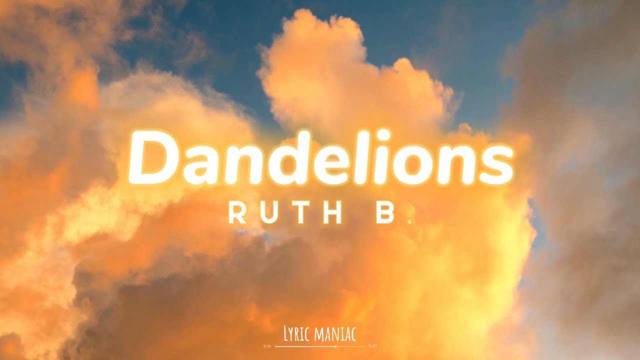 Dandelions - Ruth B. - YouTube