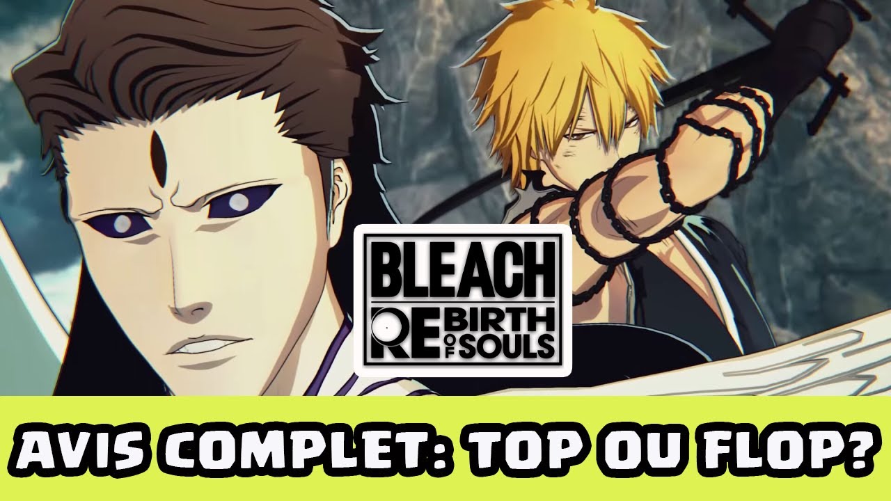 AVIS BLEACH : REBIRTH OF SOULS SUR TOUS LES MODES DE JEU ! TOP OU FLOP ...