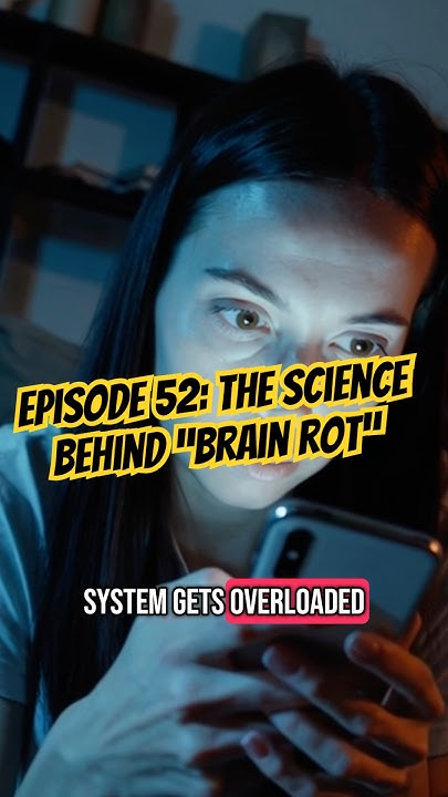 Episode 52: The science behind “brain rot” - YouTube