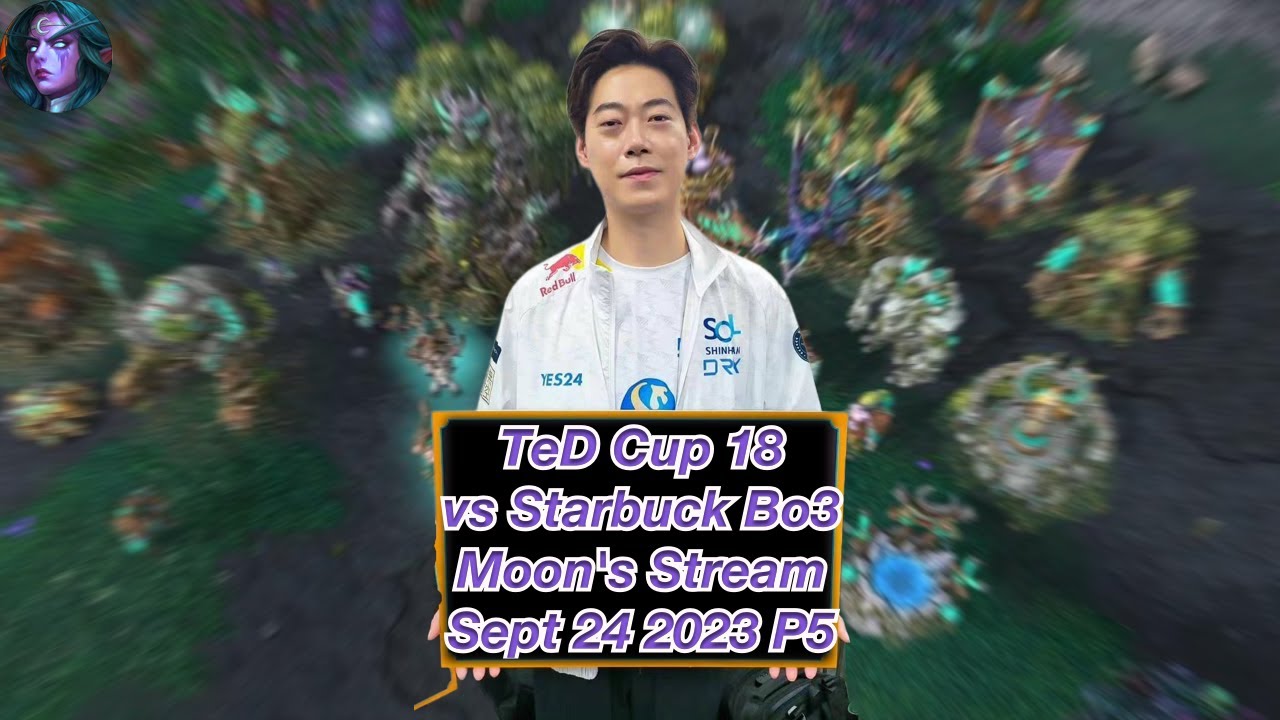 Warcraft 3｜Moon's Full Stream｜TeD Cup 18 Stage 2 Group A vs Starbuck ...