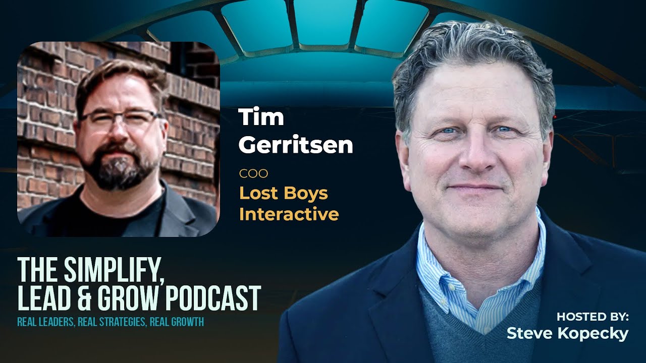 The Simplify, Lead and Grow Podcast: with Tim Gerritsen of Lost Boys ...