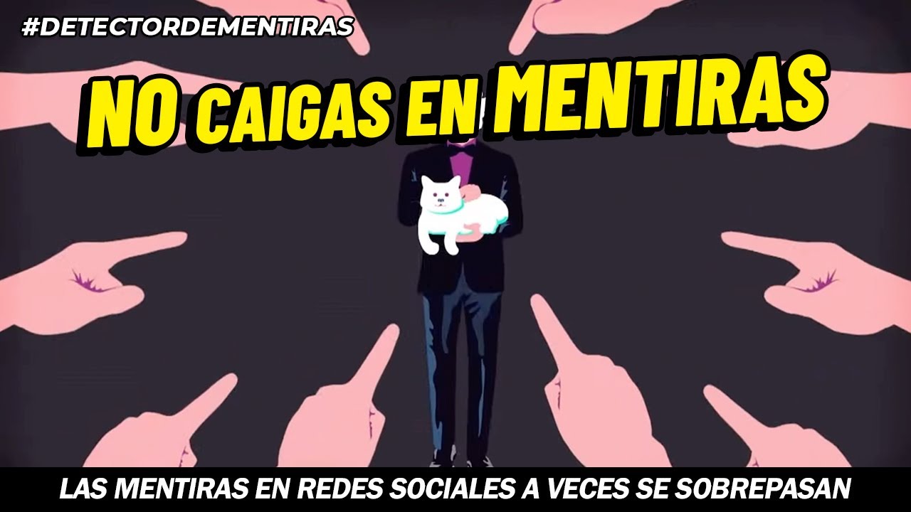 Detectordementiras Las Mentiras En Redes Sociales Youtube