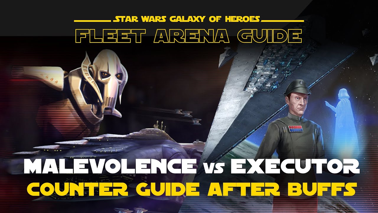Malevolence vs Executor Counter Guide 2.0 After Buffs | SWGOH Fleet ...