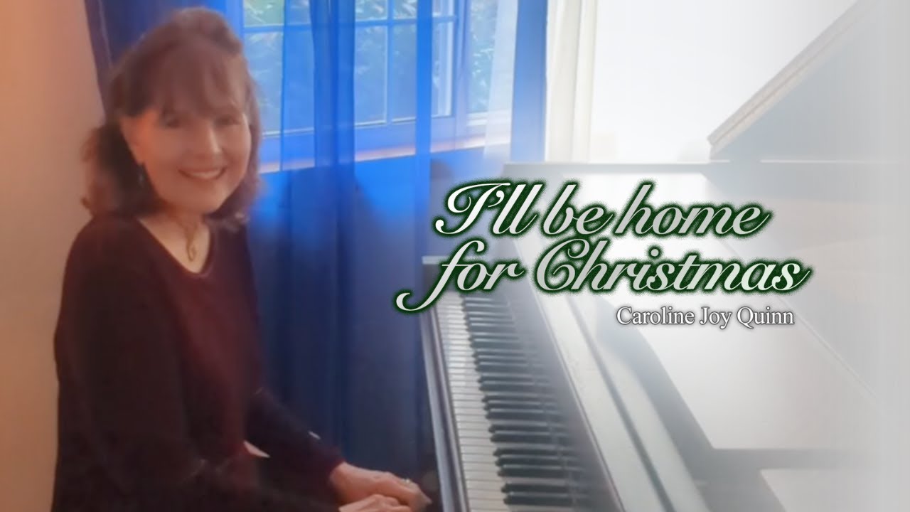 I’ll Be Home for Christmas – Piano Cover (Caroline Joy Quinn) - YouTube