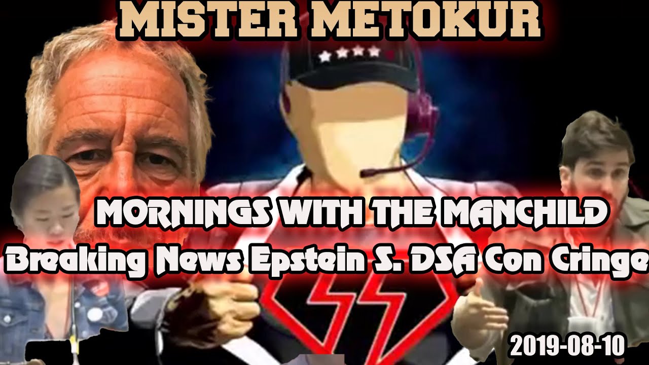 Mister Metokur - Mornings With The Manchild- Breaking News Epstein S ...