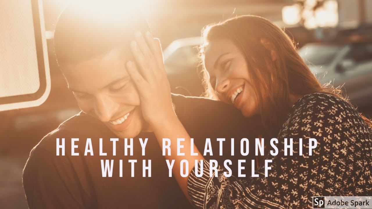 Healthy Relationship With Yourself - YouTube