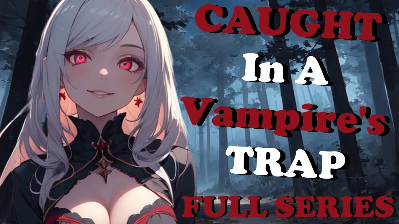 Caught in a Vampire's Trap [FULL SERIES](🌶️Spicy ASMR 🌶️) - YouTube