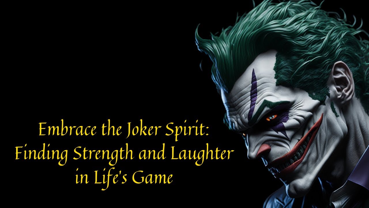 Embrace the Joker Spirit: Finding Strength and Laughter in Life's Game ...