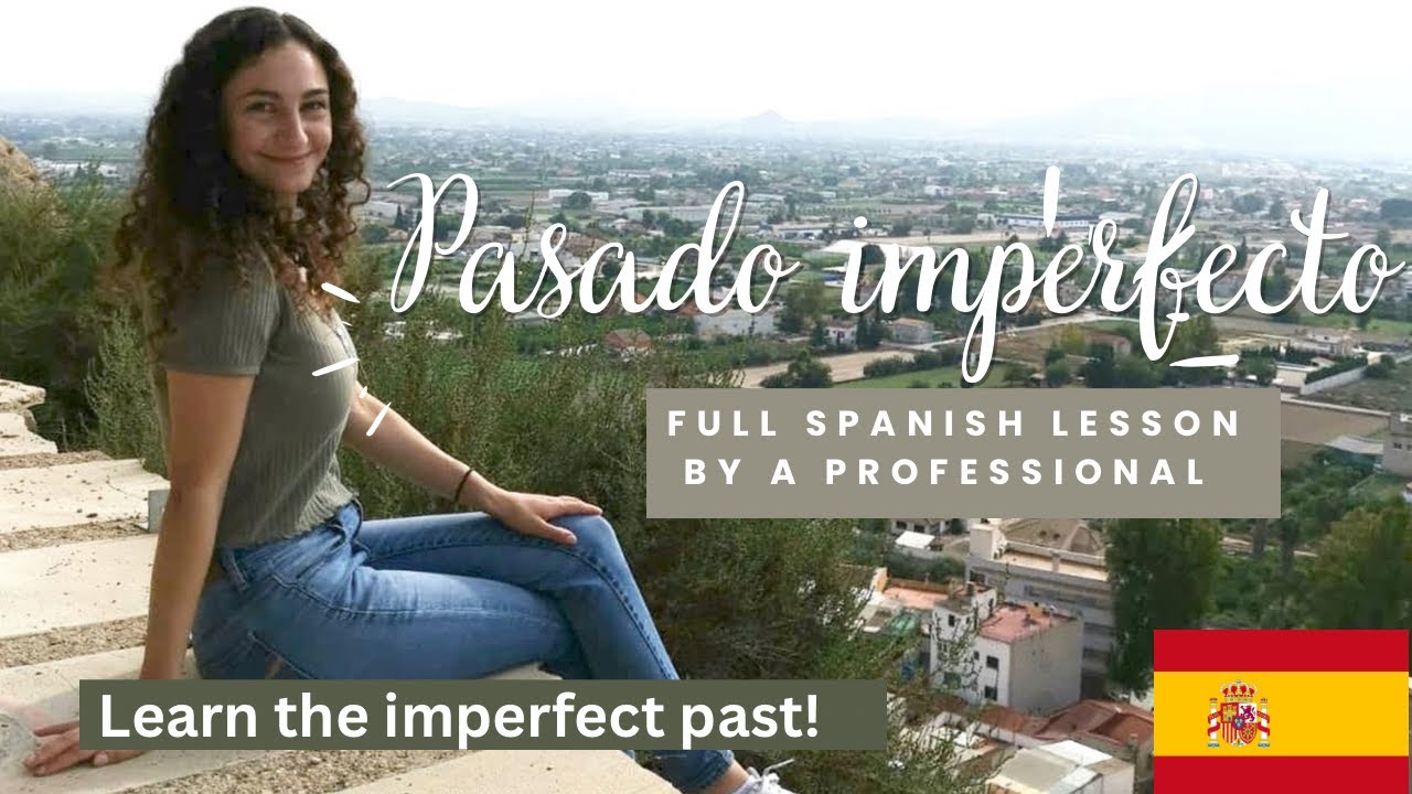 El Pasado Imperfecto| Full Lesson on the Imperfect Past with a ...