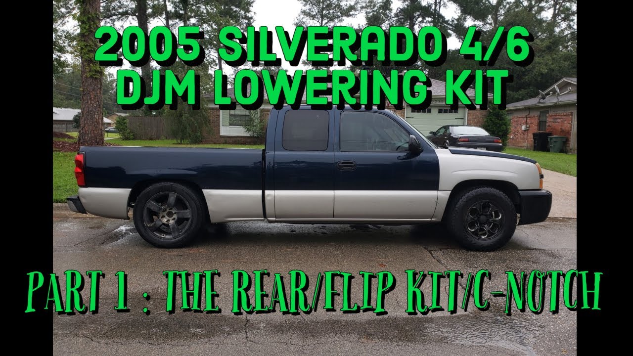 Part 1: 2005 Silverado DJM 4/6 lowering kit (flip kit/c-notch install ...