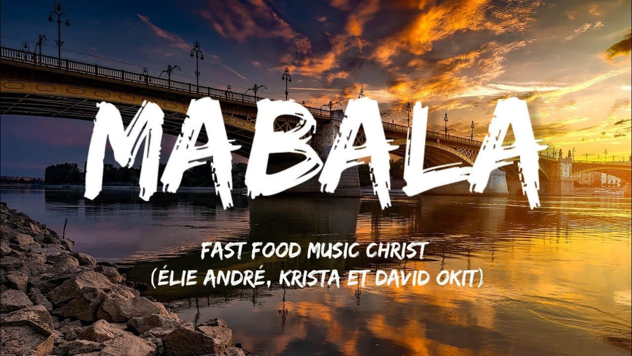 FAST FOOD MUSIC CHRIST (ÉLIE ANDRÉ, DAVID OKIT ET KRISTA) - MABALA ...